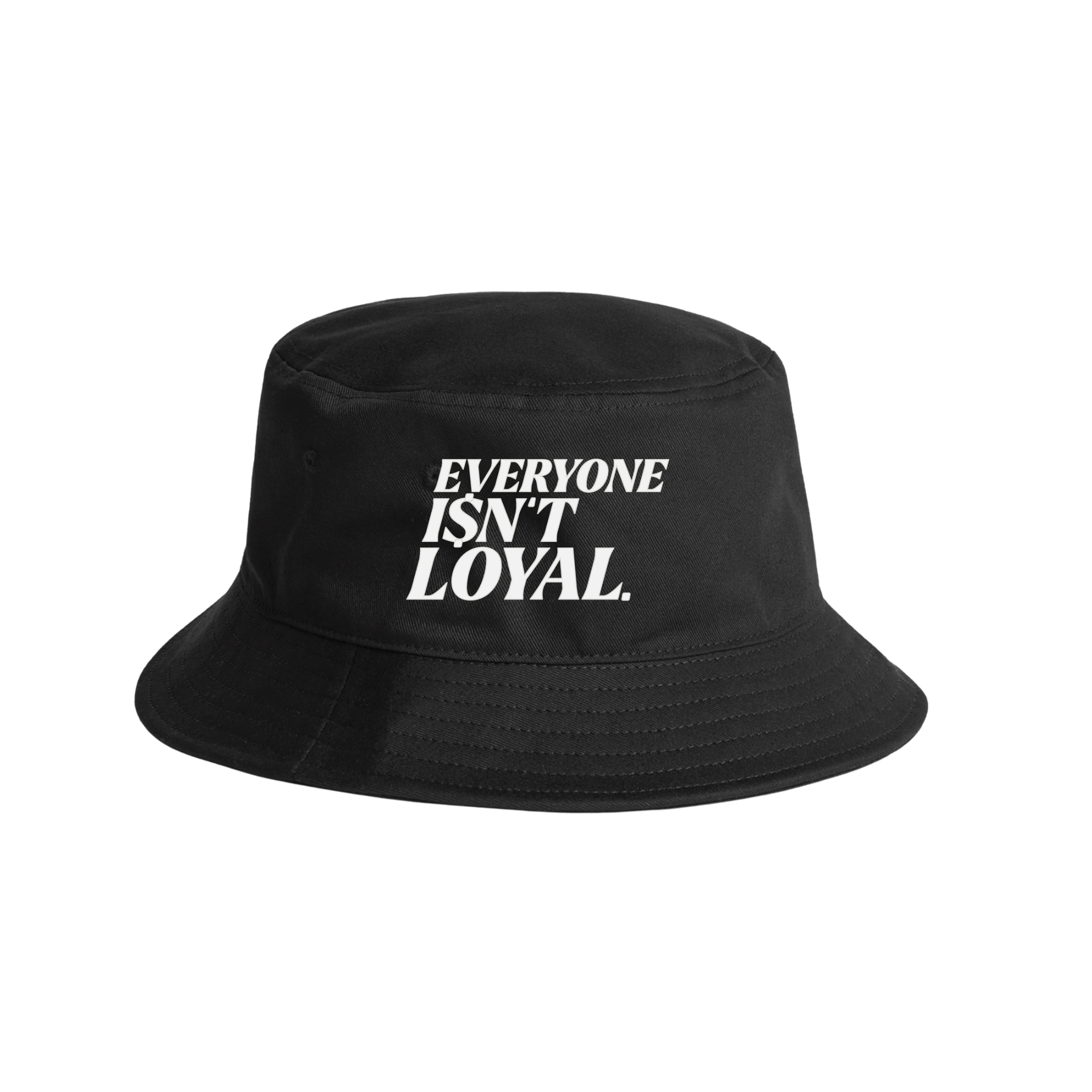 EVERYONE ISNT LOYAL BUCKET HAT